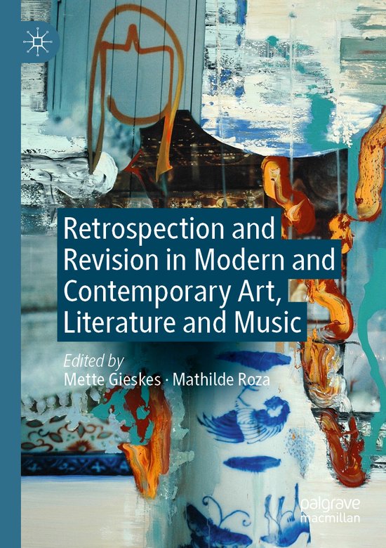 Retrospection and Revision in Modern and Contemporary Art, Literature ...