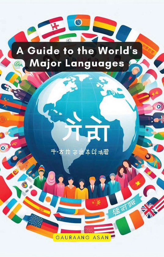 A Guide to the World's Major Languages (ebook), Gauraang Asan ...