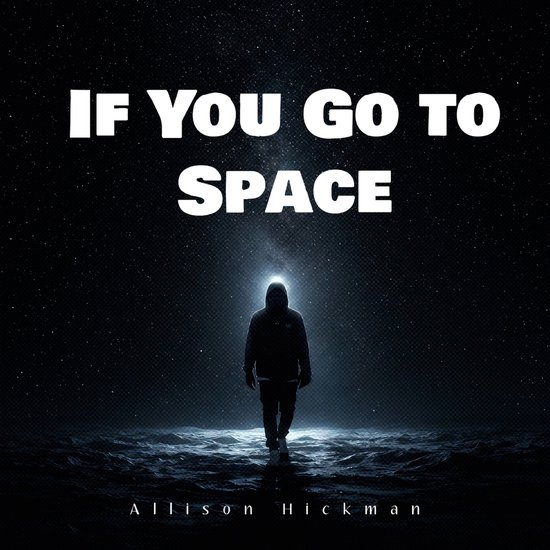 If You Go to Space, Allison Hickman | 9798318287206 | Boeken | bol