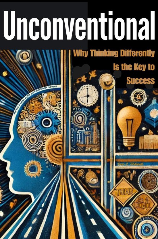 Unconventional: Why Thinking Differently Is the Key to Success (ebook ...