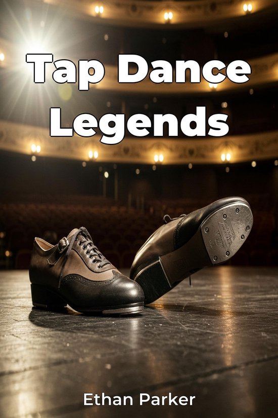 Tap Dance Legends (ebook), Ethan Parker | 9788235215796 | Boeken | bol