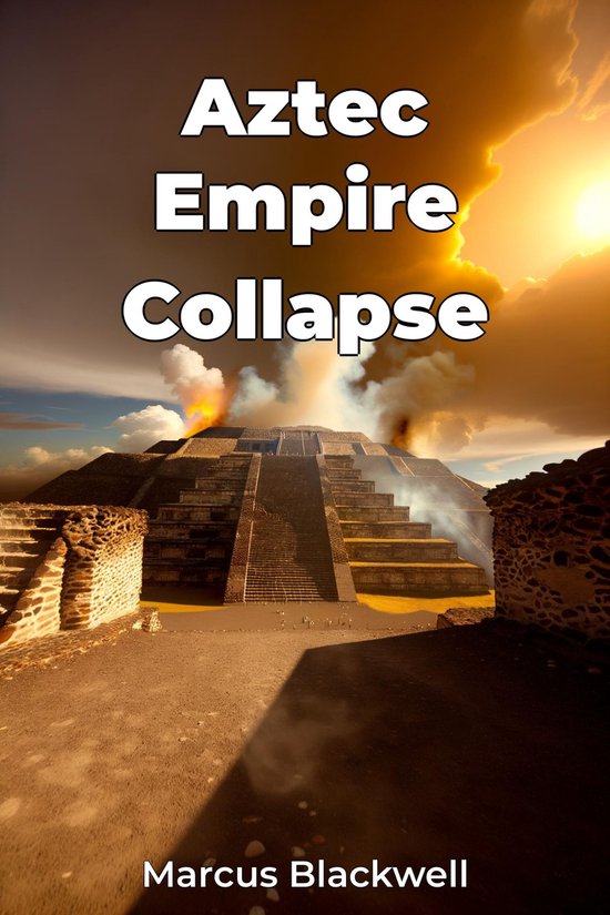 Aztec Empire Collapse (ebook), Marcus Blackwell | 9788233980078 ...