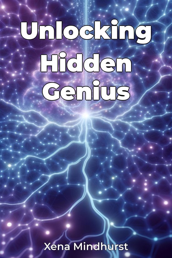 Unlocking Hidden Genius (ebook), Xena Mindhurst | 9788233989590 | Boeken | bol
