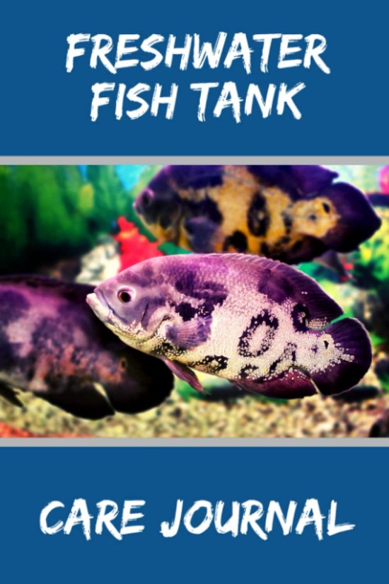 Freshwater Fish Tank Care Journal: Customized Compact Aquarium Log Book ...