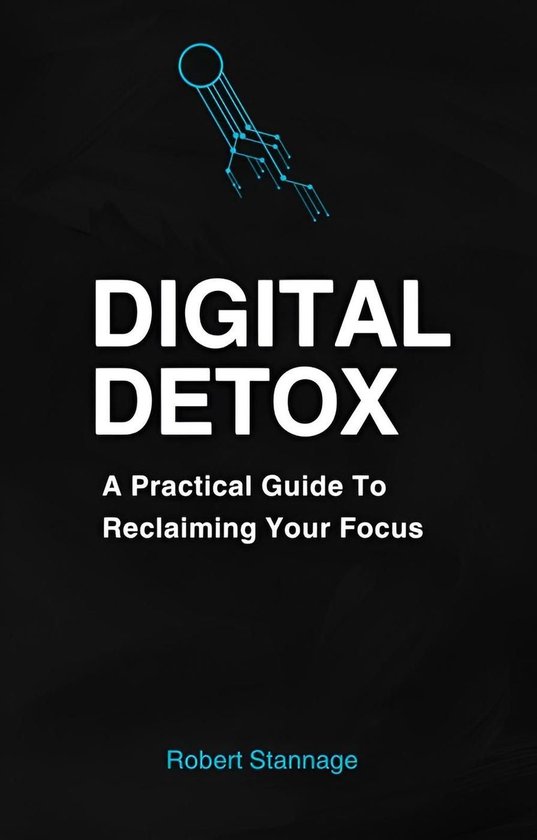 Digital Detox - A practical Guide To Reclaiming Your Focus (ebook ...