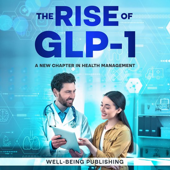 Rise of GLP-1, The, Well-Being Publishing | 9798347737109 | Boeken | bol