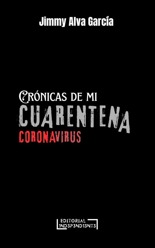 Crónicas de mi cuarentena (ebook), Jimmy Alva García | 9786124985096 ...
