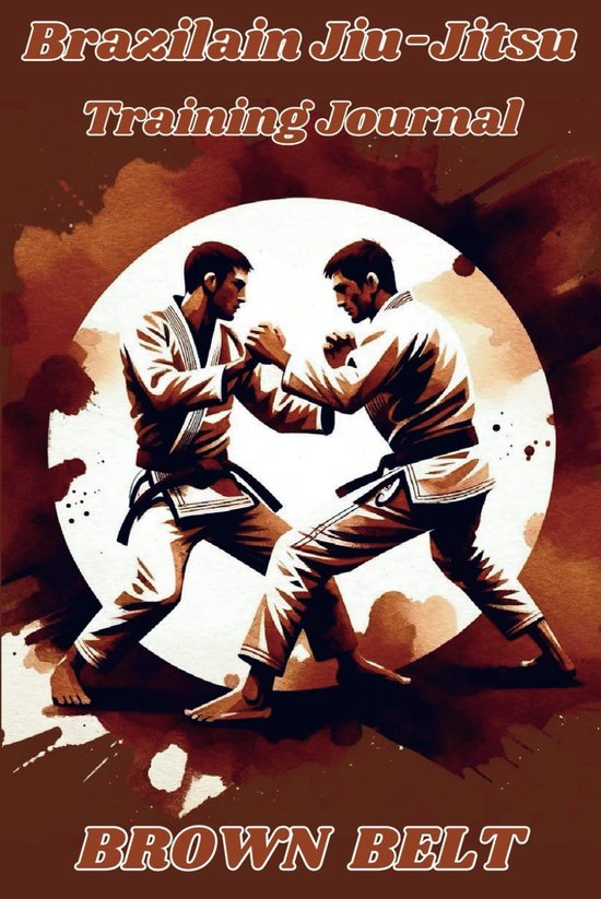 Brazilian Jiu-Jitsu Training Journal for Brown Belts. "The Premier ...