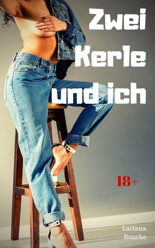 Zwei Kerle und ich (ebook), Lariana Bouche | 9783960569947 | Boeken | bol.com