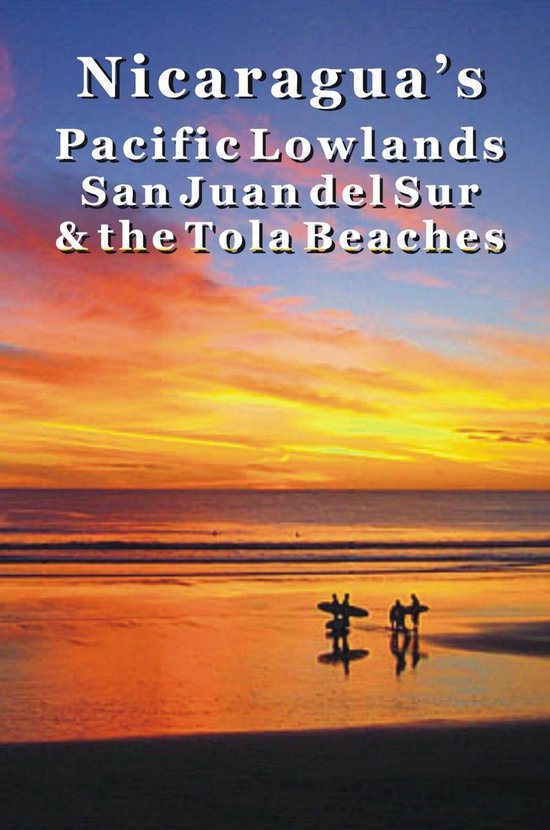 Nicaragua's Pacific Lowlands: San Juan del Sur & the Tola Beaches ...