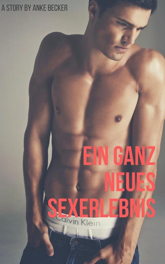 Ein ganz neues Sexerlebnis (ebook), Anke Becker | 1230002230818 | Boeken | bol