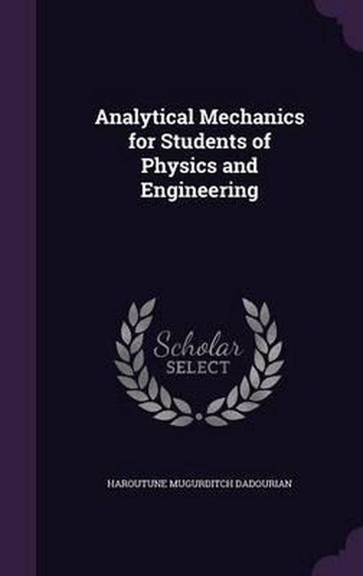 Analytical Mechanics for Students of Physics and Engineering, Haroutune ...