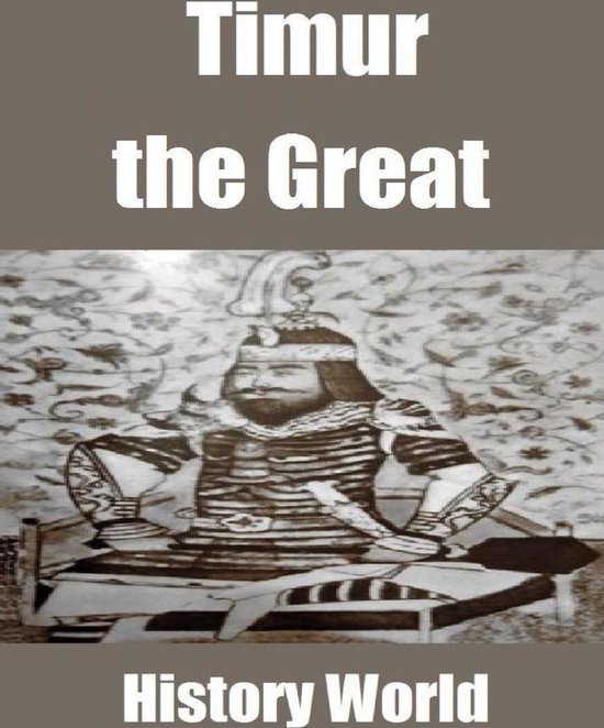 Timur the Great (ebook), History World | 9781300870807 | Boeken | bol.com