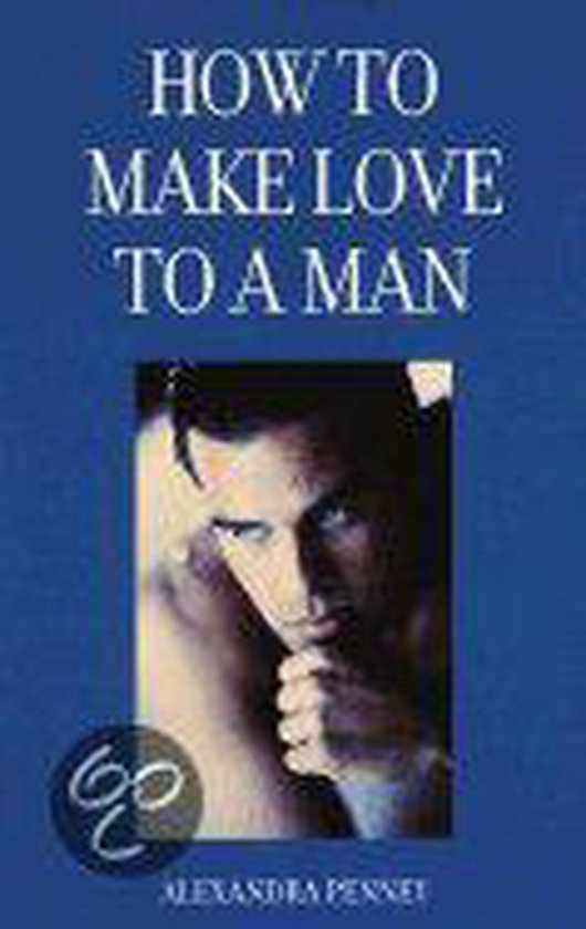 How to Make Love to a Man, Alexandra Penney | 9780517601099 | Boeken ...