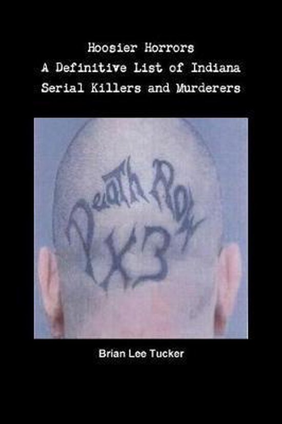 Hoosier Horrors A Definitive List of Indiana Serial Killers and ...