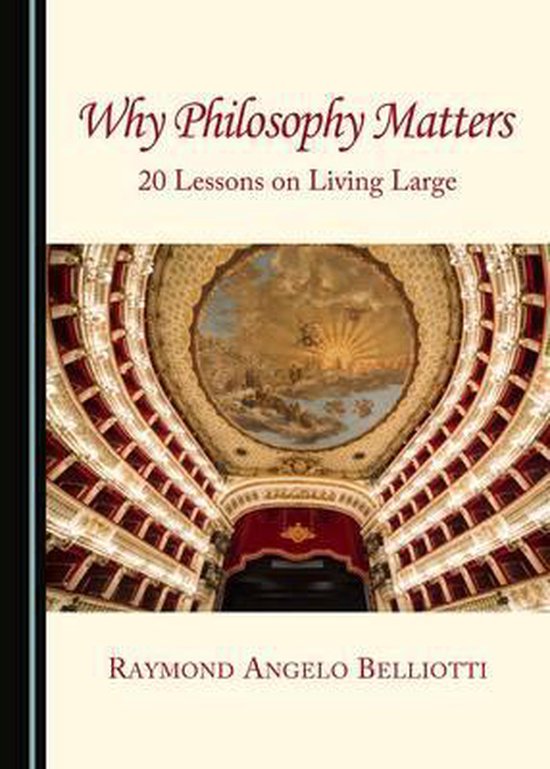 Why Philosophy Matters | 9781443876438 | Raymond Angelo Belliotti | Boeken | bol.com