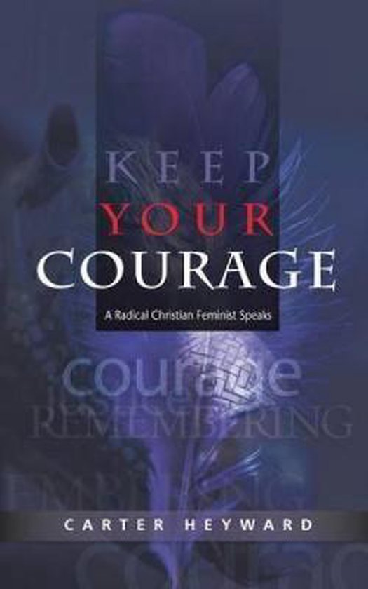 Keep Your Courage | 9780334043782 | Carter Heyward | Boeken | bol.com
