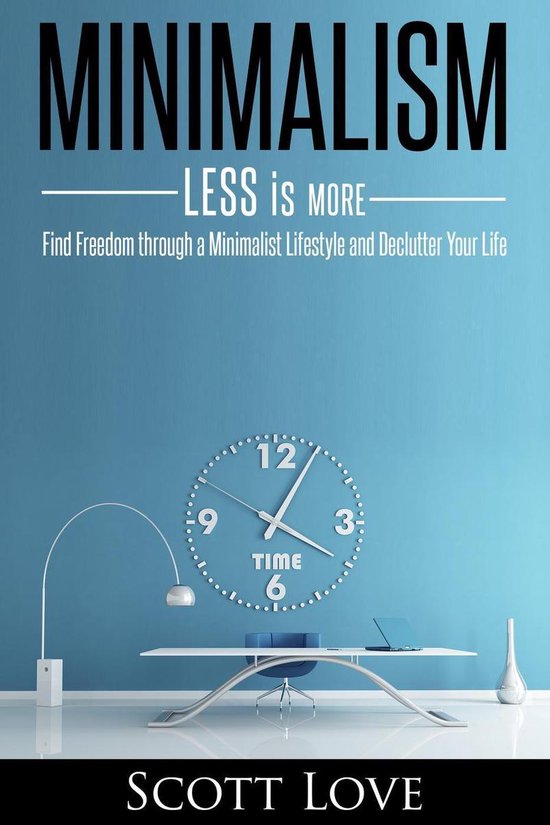 Minimalism Less is More (ebook), Scott Love | 9781516345175 | Boeken ...