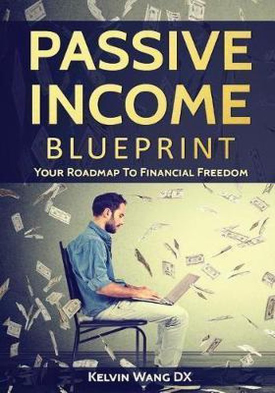 Passive Income Blueprint | 9781543185430 | Kelvin Wang DX | Boeken | bol.com