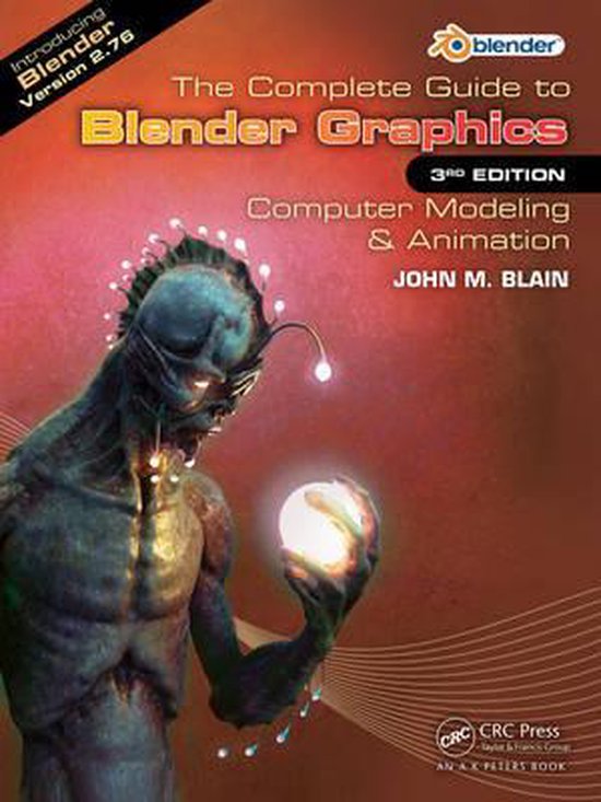 Complete Guide To Blender Graphics | 9781498746458 | John M Blain | Boeken | bol