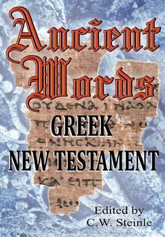 Ancient Words Greek New Testament | 9780996348461 | C W Steinle ...