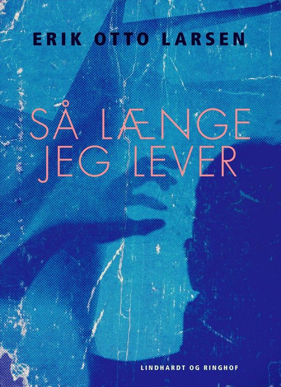 Så længe jeg lever (ebook), Erik Otto Larsen | 9788711925799 | Boeken | bol.com