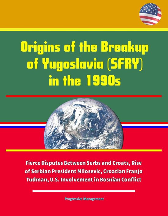 Origins of the Breakup of Yugoslavia (SFRY) in the 1990s - Fierce ...