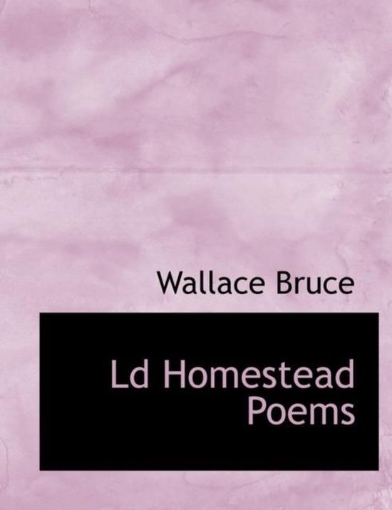 LD Homestead Poems, Wallace Bruce | 9781140600756 | Boeken | bol.com
