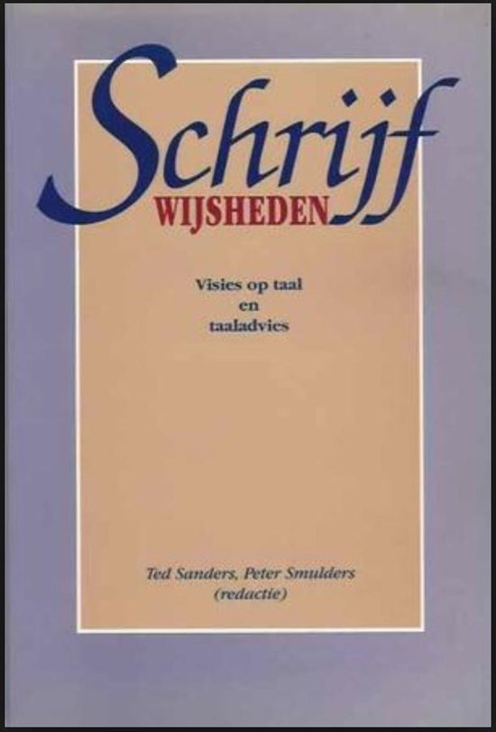 Schrijfwijsheden - Visies op taal en taaladvies, Ted Sanders ...