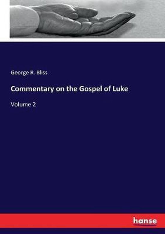 Commentary on the Gospel of Luke | 9783337285579 | George R Bliss ...