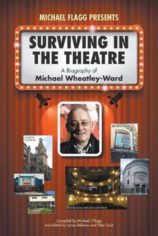 Surviving in the Theatre: A Biography of Michael Wheatley-Ward ...