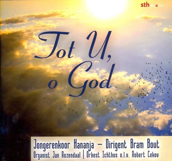 Tot U o God - Jongerenkoor Hananja o.l.v. Bram Bout vanuit de Lambertuskerk te Wouw,... | bol