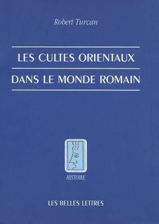 Les Cultes Orientaux Dans Le Monde Romain | 9782251380018 | Robert ...