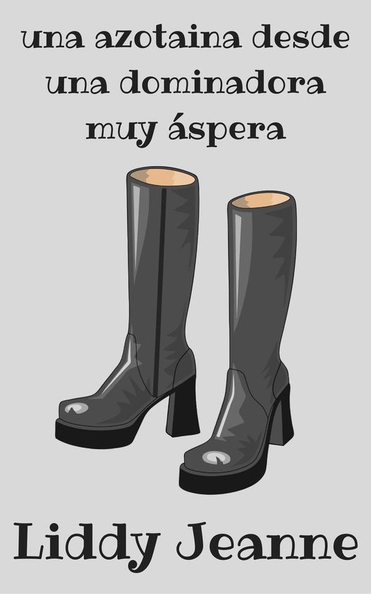 Una Azotaina Desde Una Dominadora Muy Áspera (ebook), Liddy Jeanne ...