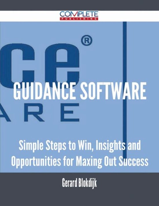 Guidance Software - Simple Steps to Win, Insights and Opportunities for ...