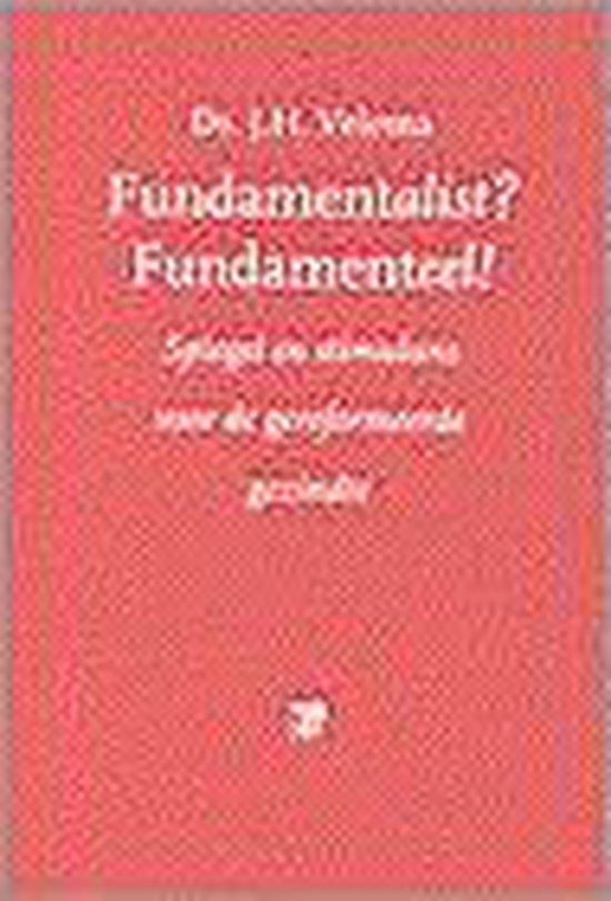 Fundamentalist fundamenteel, Ds. J.H. Velema | 9789050307505 | Boeken | bol