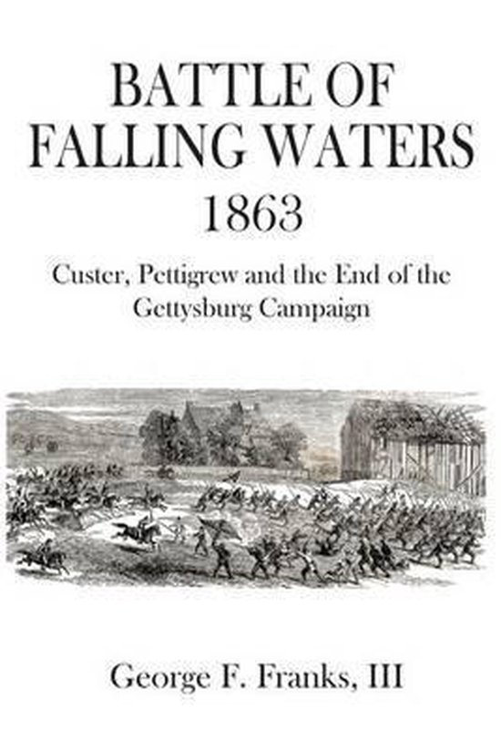 Battle of Falling Waters 1863, George F Franks III | 9781484138373 ...