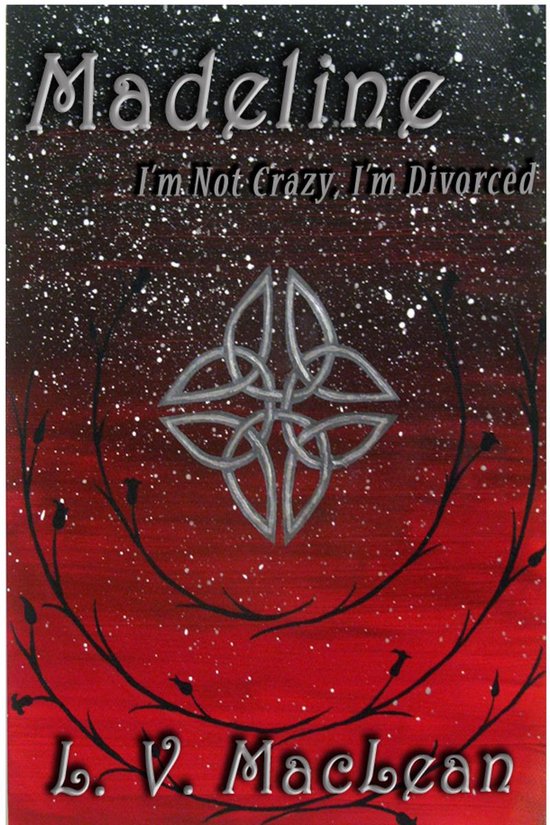 Madeline, or I'm Not Crazy, I'm Divorced (ebook), L. V. Maclean ...