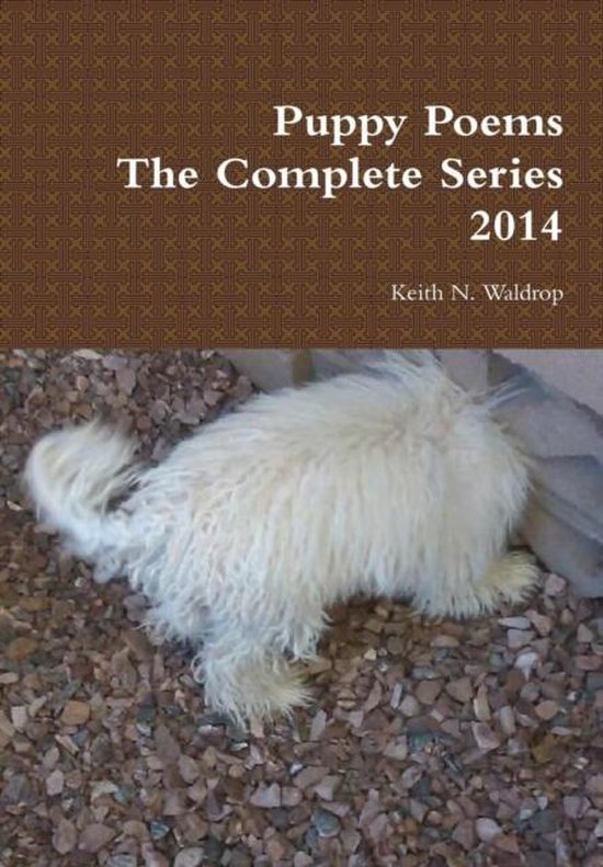 Puppy Poems the Complete Series 2014, Keith Waldrop | 9781312107311 ...