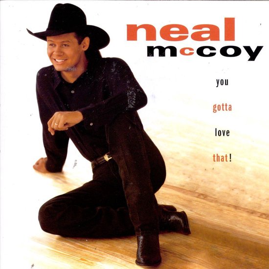 Neal McCoy - You Gotta Love That! (CD), Neal Mccoy | Muziek | bol