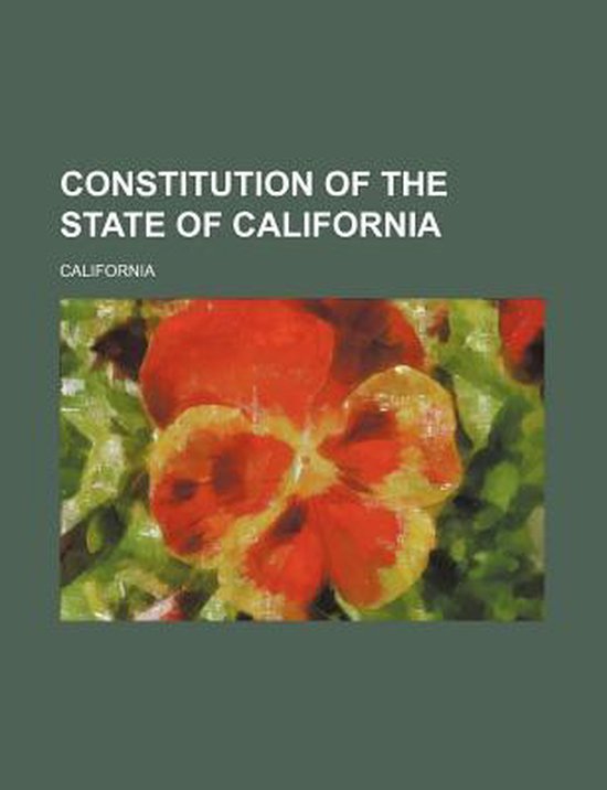 Constitution of the State of California | 9780217196178 | California ...