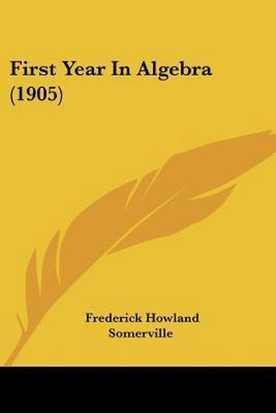 First Year in Algebra (1905), Frederick Howland Somerville ...