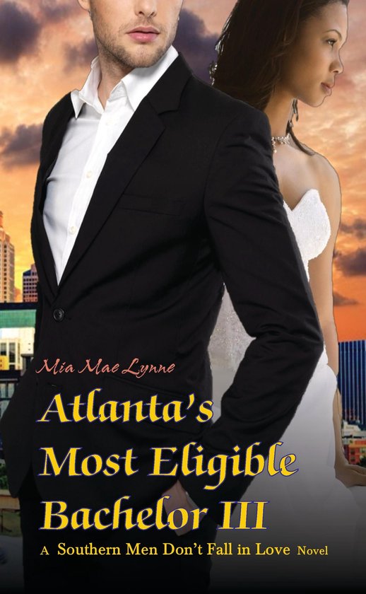 Southern Men Don't Fall in Love - Atlanta's Most Eligible Bachelor III ...