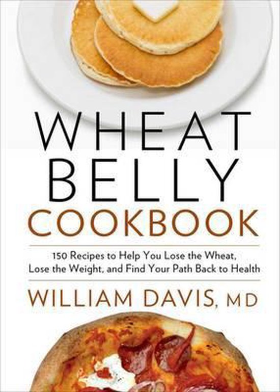 Wheat Belly Cookbook, Dr William Davis | 9781609619367 | Boeken | bol.com