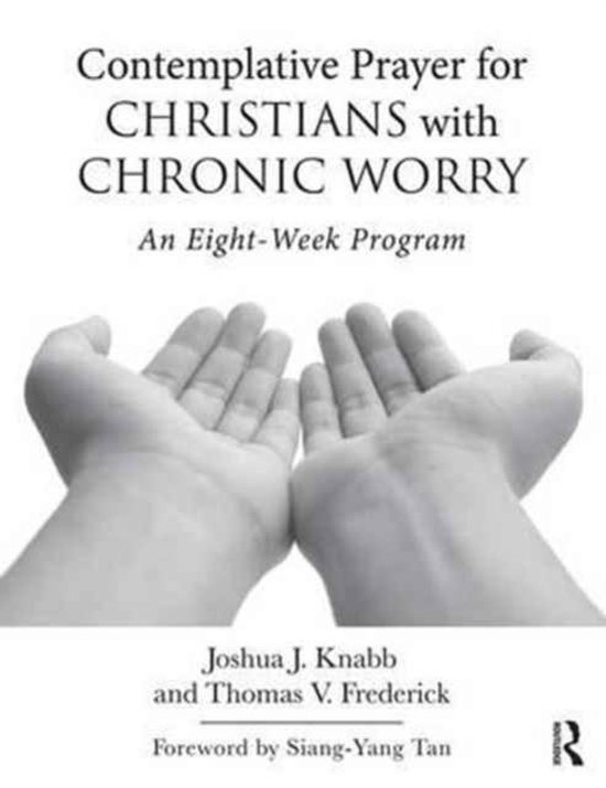 Contemplative Prayer for Christians with Chronic Worry | 9781138690943 ...