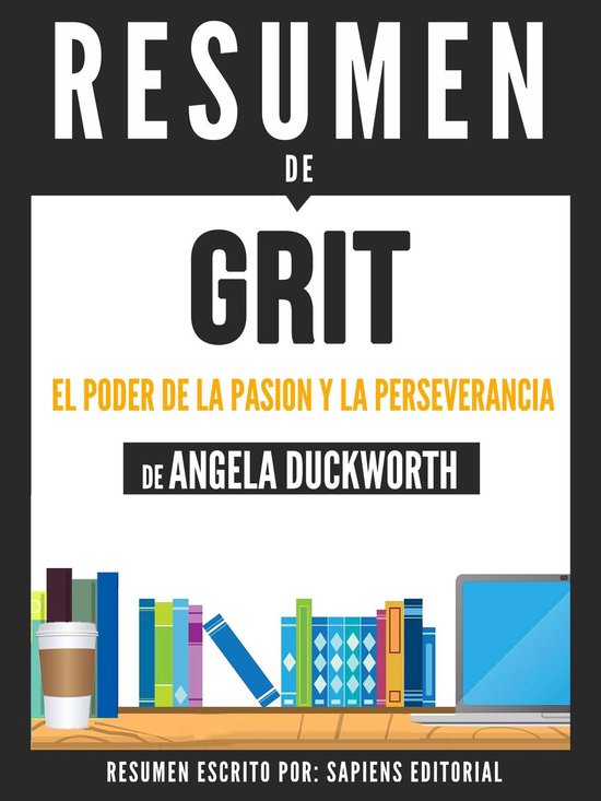 Grit: El Poder De La Pasion Y La Perseverancia - Resumen del libro de ...