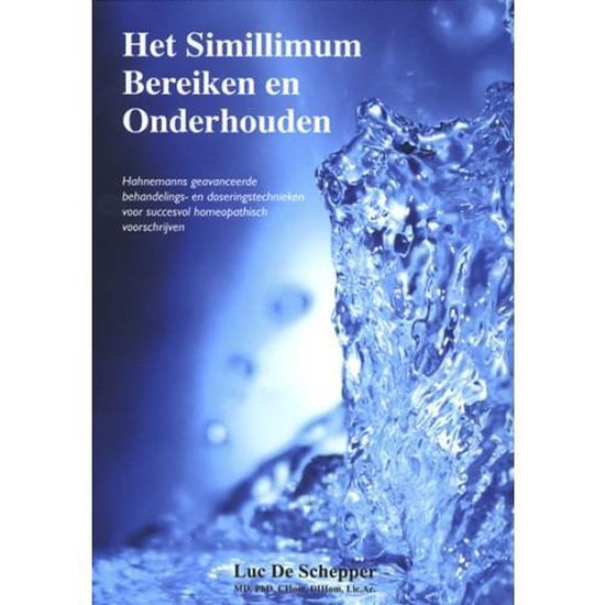 Het Simillimum bereiken en onderhouden, L. de Schepper | 9789074456166 ...