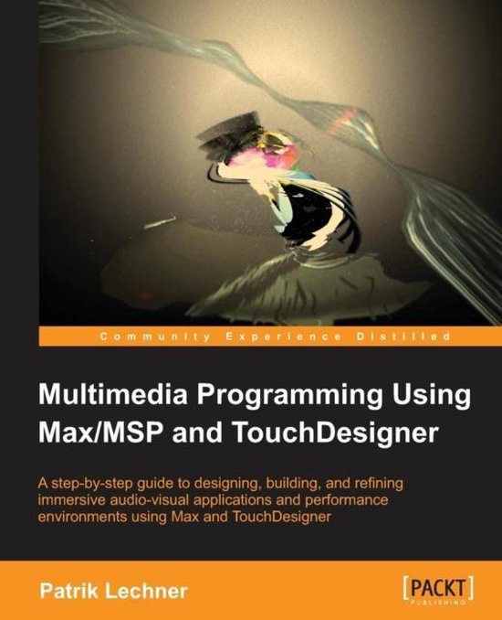 Multimedia Programming Using Max/MSP and TouchDesigner | 9781849699716 | Patrik... | bol.com