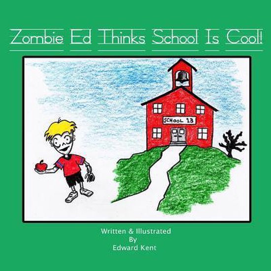 Zombie Ed Thinks School Is Cool!, Edward Kent | 9781467901659 | Boeken ...