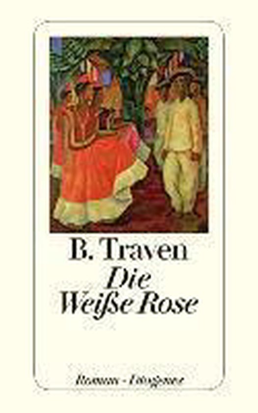 Die Weiße Rose, B. Traven | 9783257211023 | Boeken | bol.com